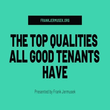 The top qualities all good tenants have - Frank Jermusek | PDF