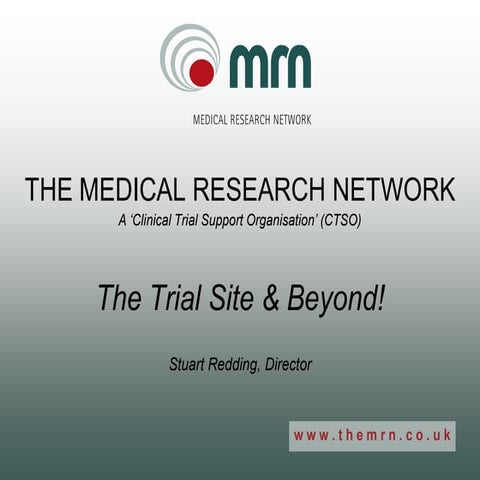 The Trial Site & Beyond! Stuart Redding, The MRN Ltd. | PDF