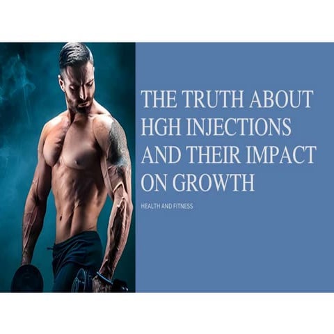 The Truth About HGH Injections and Their Impact on Growth | PPT