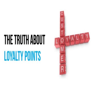 The truth about loyalty points in customer loyalty points or crm | PDF