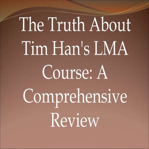 The Truth About Tim Han LMA Course A Comprehensive Review.ppt