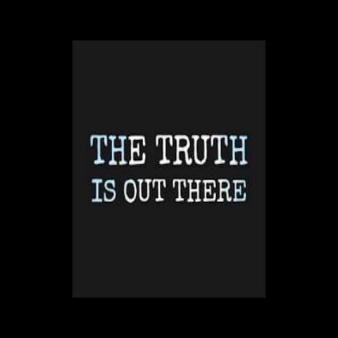 Is The Truth Out There? And What Is It? | PPT
