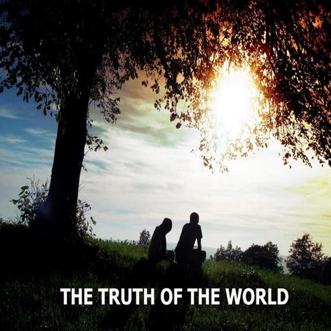 The Truth Of The World | PPT