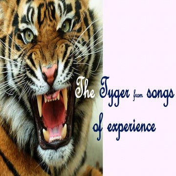 The tyger from songs of experience By: William Blake | PPTX