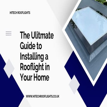 The Ulitmate Guide to Installing a Rooflight in Your Home | PDF