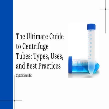 The Ultimate Guide to Centrifuge Tubes Types, Uses, and Best Practices.pdf