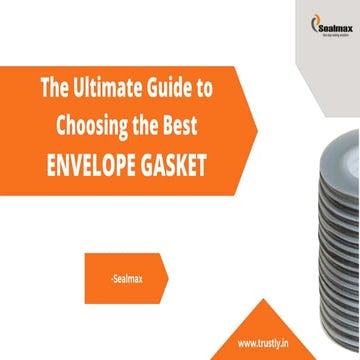 The Ultimate Guide to Choosing the Best Envelope Gasket.pptx