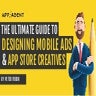 The Ultimate Guide to Designing Mobile Ads & App Store Creatives | PDF