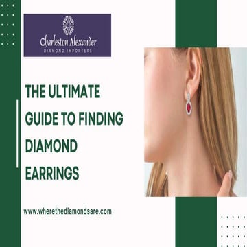 The Ultimate Guide To Finding Diamond Earrings.pptx