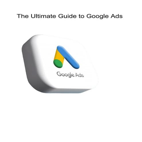 The Ultimate Guide to Google Ads.pdf dek | PDF
