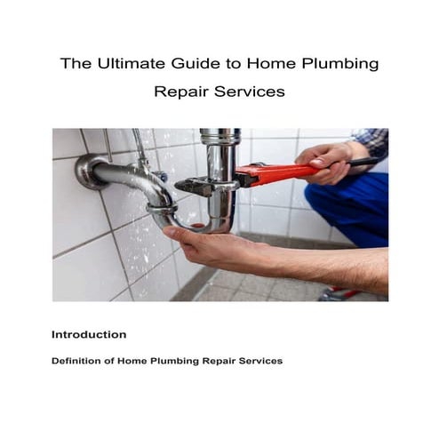The Ultimate Guide to Home Plumbing Repair Services.pdf