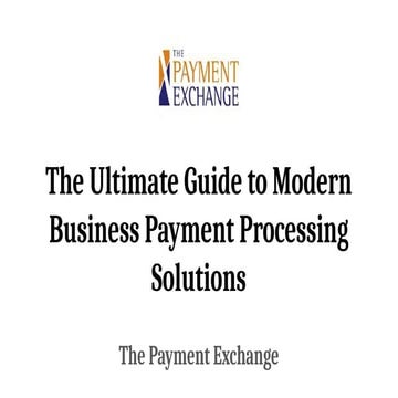 The Ultimate Guide to Modern Business Payment Processing Solutions | PPT