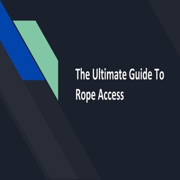 The Ultimate Guide To Rope Access.pptx