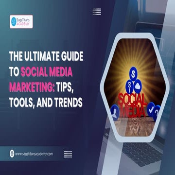 The Ultimate Guide to Social Media Marketing Tips, Tools, and Trends | PPT