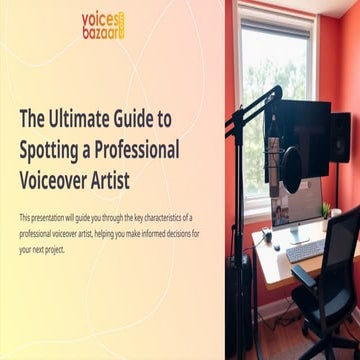 The Ultimate Guide to Spotting a Professional Voiceover Artist.....pptx