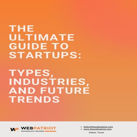 The Ultimate Guide to Startups Types, Industries, and Future Trends.pdf