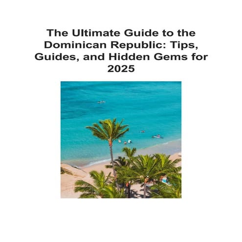 The Ultimate Guide to the Dominican Republic Tips, Guides, and Hidden ...
