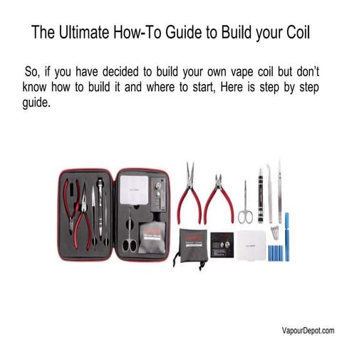The ultimate how to guide to build your coil | PPT