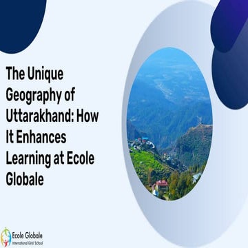 The Unique Geography of Uttarakhand How It Enhances Learning at Ecole ...
