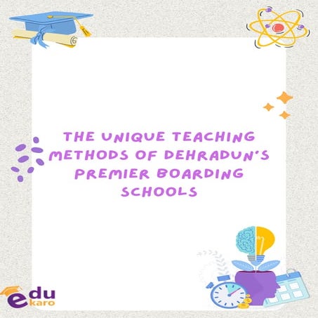 The Unique Teaching Methods of Dehradun’s Premier Boarding Schools.pdf