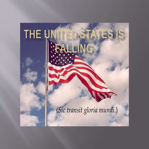THE UNITED STATES IS FALLING | PPT