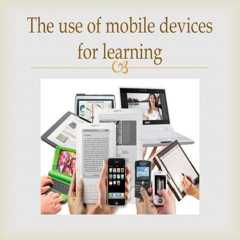 The use of mobile devices for learning | PPTX