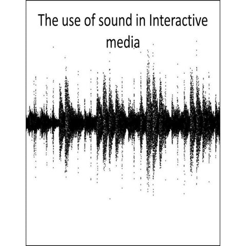 The use of sound in interactive media | PPTX