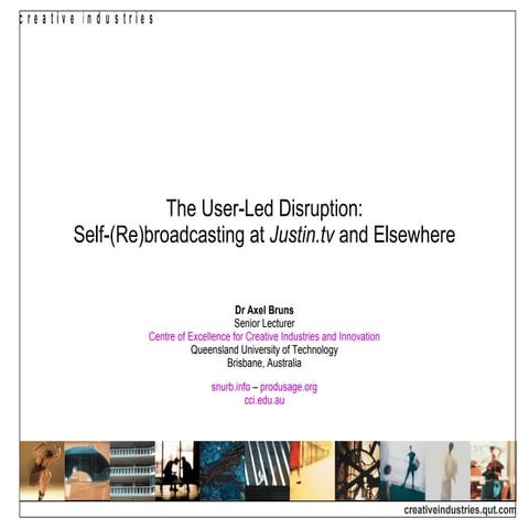 The User Led Disruption: Self-(Re)broadcasting at Justin.tv and ...
