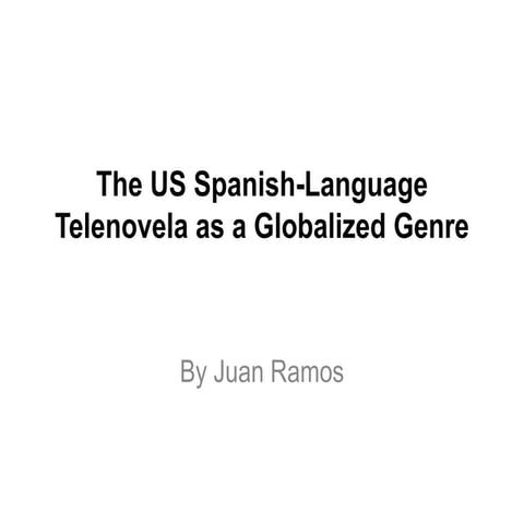 The US Spanish Language Telenovela as a Globalized Genre | PPT