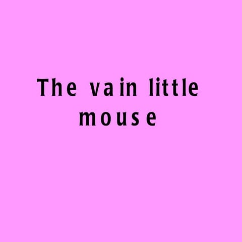 The vain little mouse | PPT