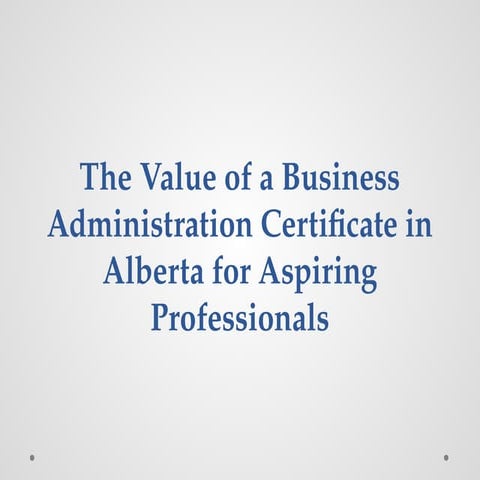 The Value of a Business Administration Certificate in Alberta for ...