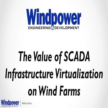 The Value of SCADA Infrastructure Virtualization on Wind Farms | PPT
