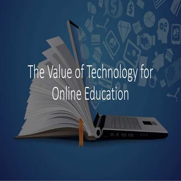 The Value of Technology for Online Education | PPTX