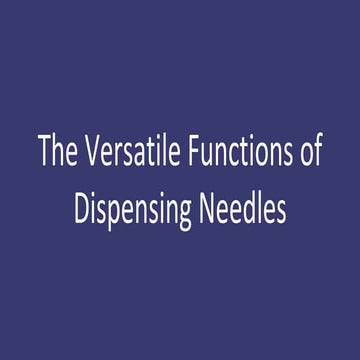 The Versatile Functions of Dispensing Needles | PPT