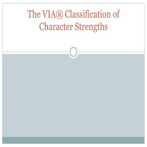 The via® classification of character strengths | PPTX