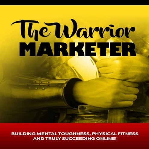 The Warrior Marketer | PDF | Fitness and Exercise | Healthy Living