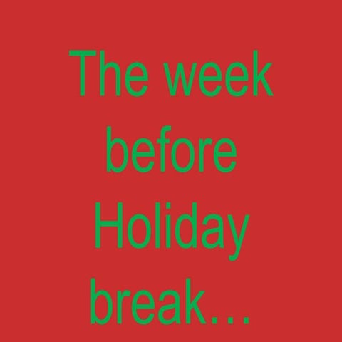 The Week Before Holiday Break | PPTX