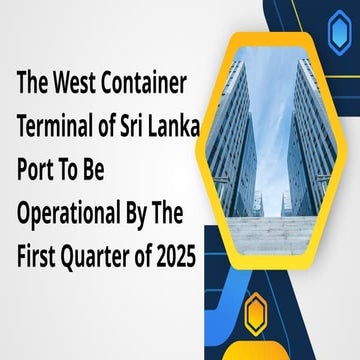 The West Container Terminal of Sri Lanka Port To Be Operational By The ...