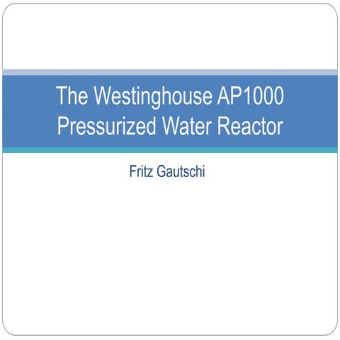 The Westinghouse AP1000 Pressurized Water Reactor | PPTX