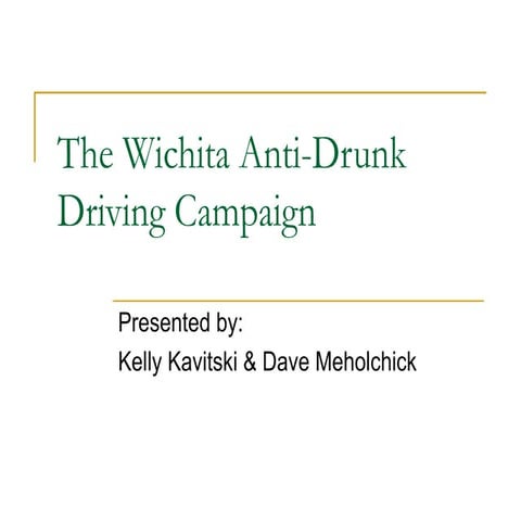 The wichita anti drunk driving campaign-final version | PPT