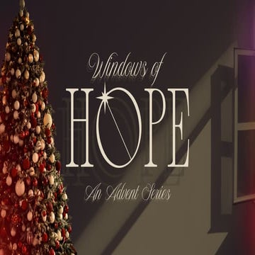 Windows of Hope Advent Series: The Window of Transformation_Slides.pptx