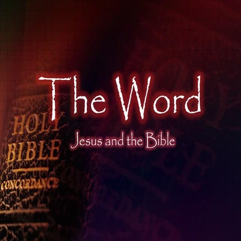 The Word - Jesus Christ And The Bible | PDF