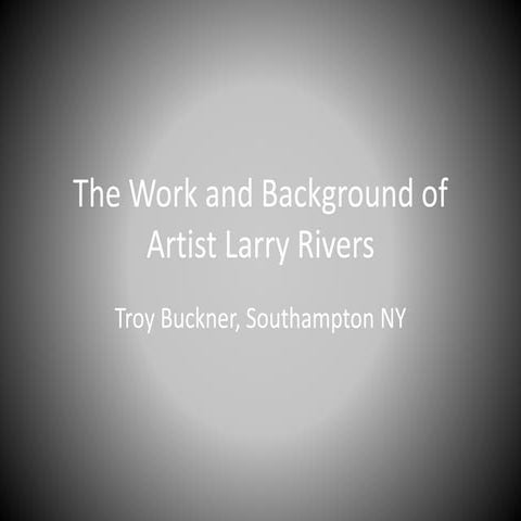 The Work and Background of Artist Larry Rivers | PPTX