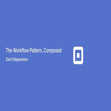 The Workflow Pattern, Composed (2021) | PPT