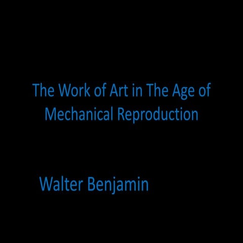 The Work of Art in the Age of Mechanical Reproduction | PPTX