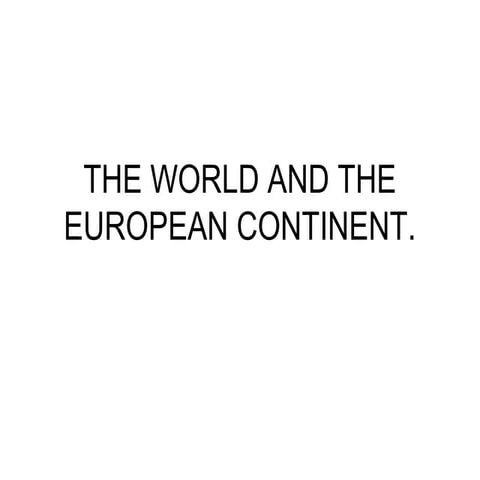 The world and the european continent | PPT