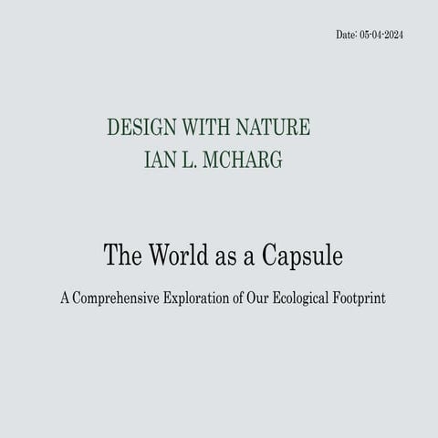 The World as a Capsule DESIGN WITH NATURE IAN L. MCHARG.pptx