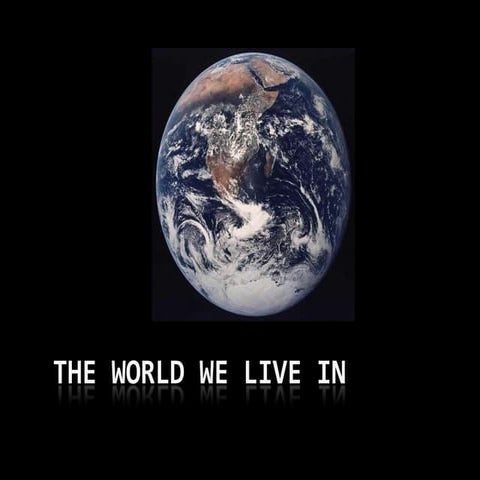 The world we live in | PPTX