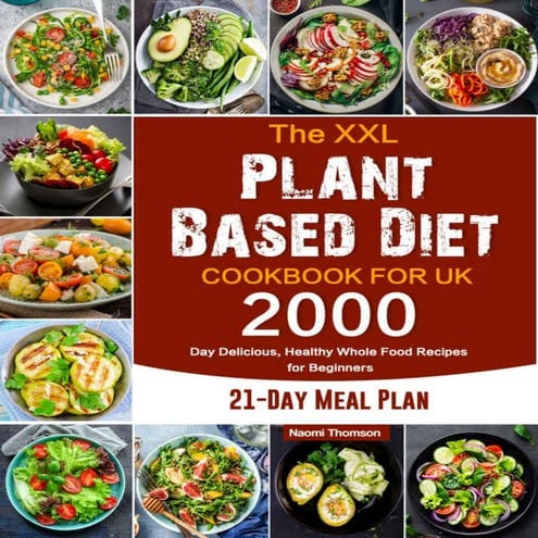 The XXL Plant Based Diet Cookbook for UK - 2000-Day Delicious, Healthy ...