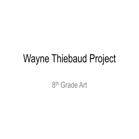 Wayne Thiebaud Drawing and Sculpture Lesson | PPTX